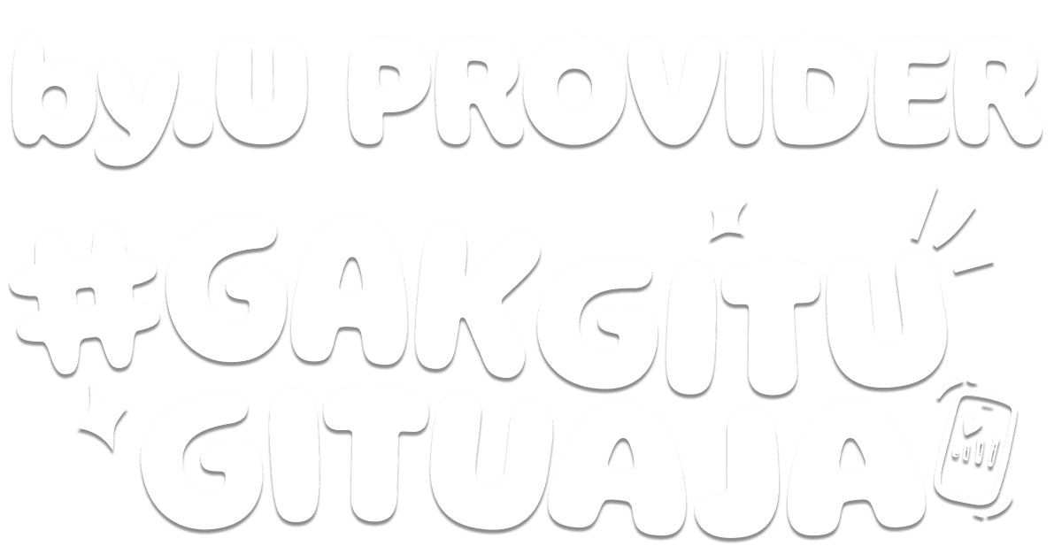 by.U Provider Internet Terbaru yang Serba Digital